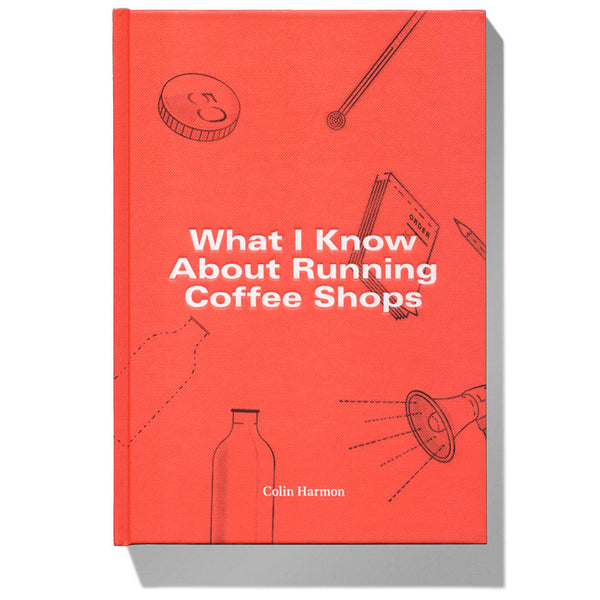 What I Know About Running Coffee Shops – Eight Ounce Coffee